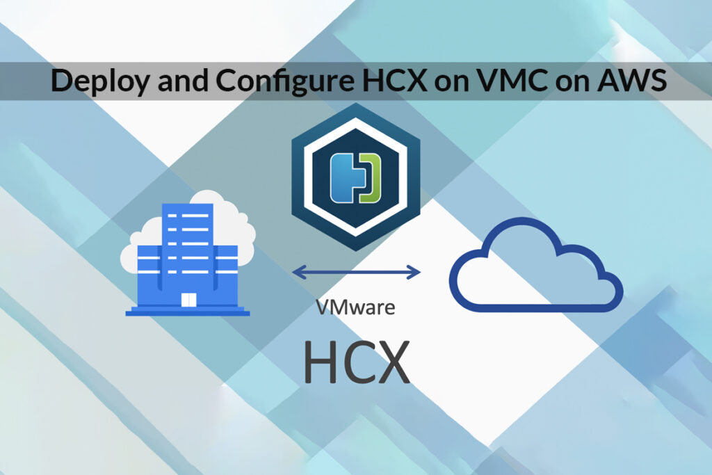 Deploying HCX on VMware Cloud on AWS - Mohamed Imthiyaz
